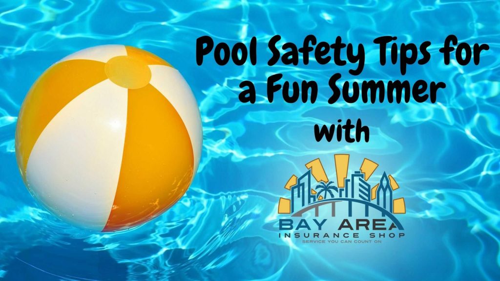 Pool Safety Tips for a fun Summer - Bay Area Insurance Shop